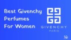 7 Best Givenchy Perfumes For Women [Tested in 2025]